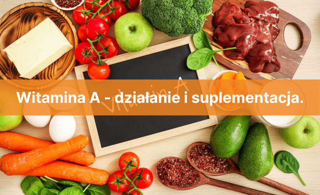 Witamina A - działanie, występowanie, suplementacja. - Blog Świat Supli