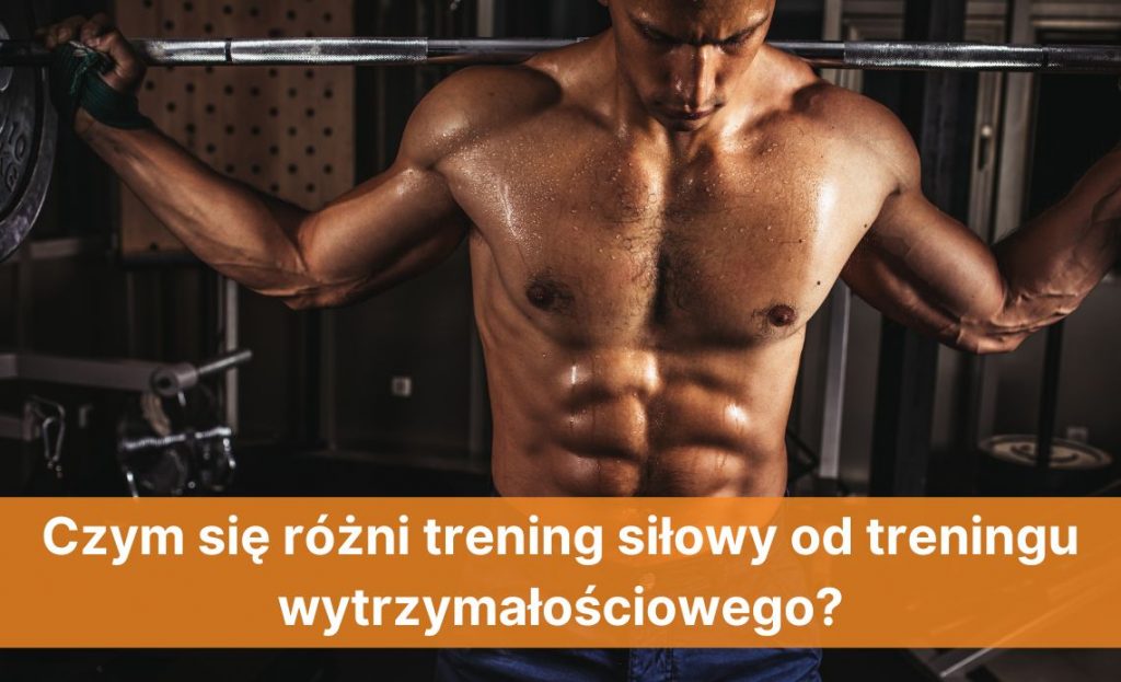 Czym różni się trening siłowy od ćwiczeń wytrzymałościowych? - Blog Świat Supli