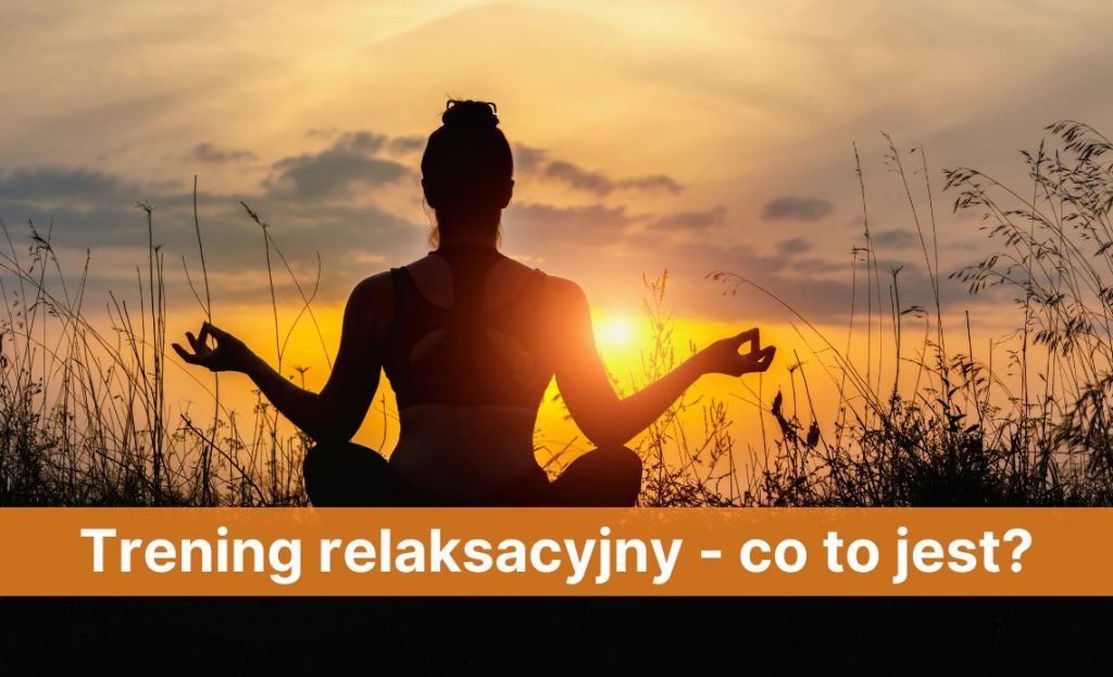 Trening relaksacyjny - co to jest? - Blog Świat Supli
