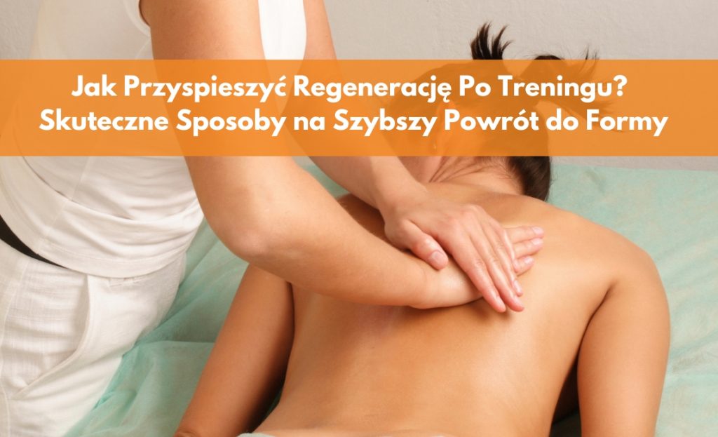 Jak Przyspieszyć Regenerację Po Treningu? Skuteczne Sposoby na Szybszy Powrót do Formy - Blog ...
