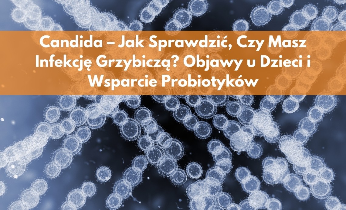 Candida – Jak Sprawdzić, Czy Masz Infekcję Grzybiczą? Objawy u Dzieci i ...