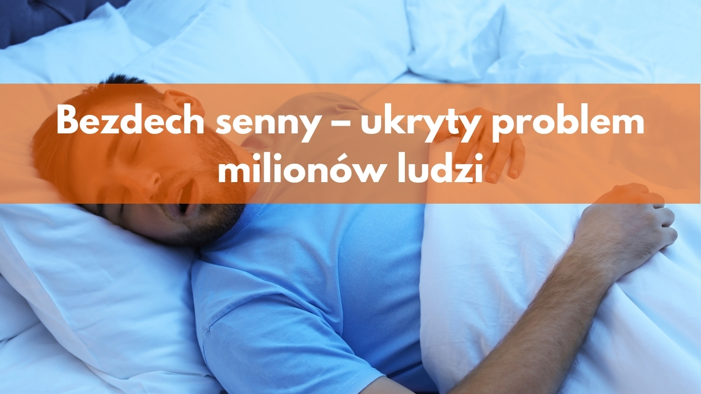 Bezdech senny – ukryty problem milionów ludzi - Blog Świat Supli