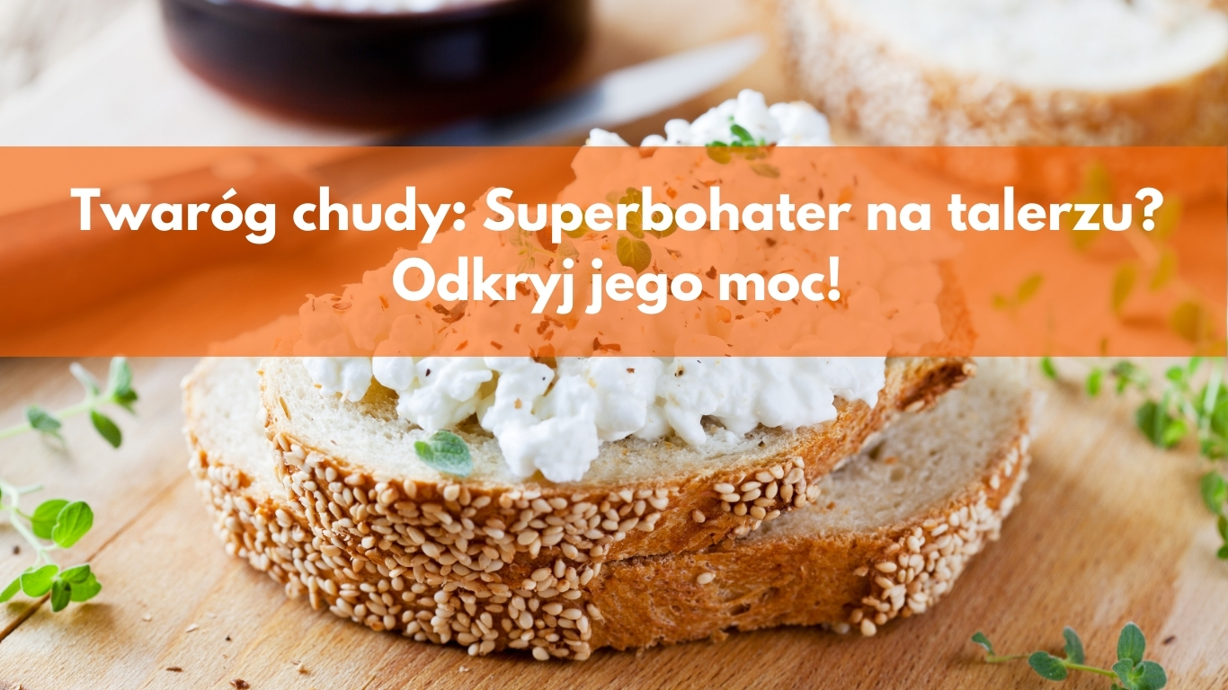 Twaróg chudy: Superbohater na talerzu? Odkryj jego moc! - Blog Świat Supli