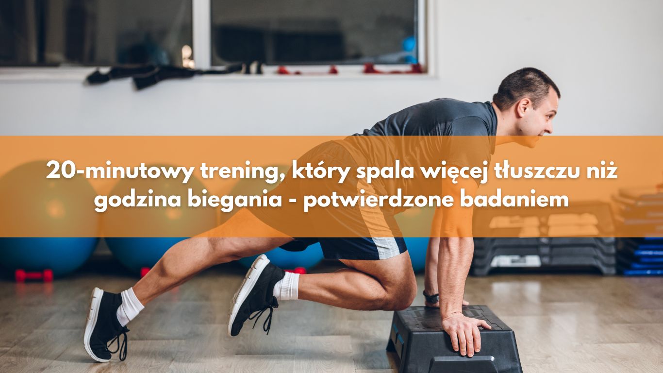 20-minutowy trening, który spala więcej tłuszczu niż godzina biegania - Blog Świat Supli