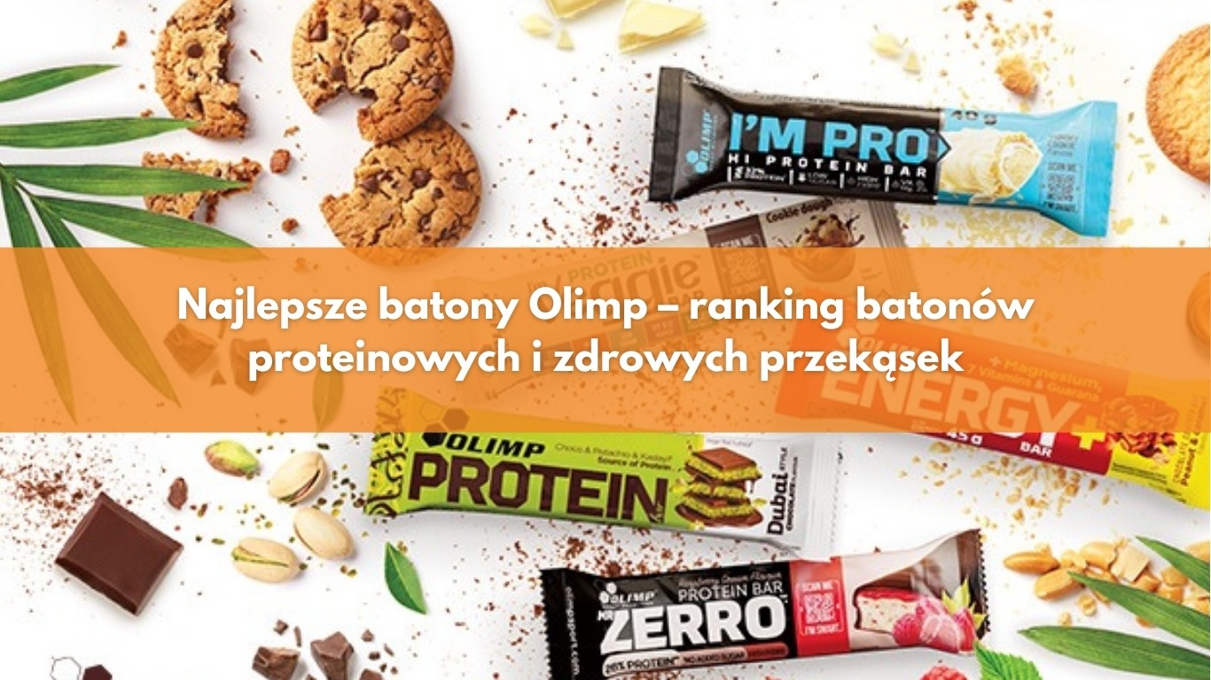 Najlepsze batony Olimp – ranking batonów proteinowych i zdrowych ...