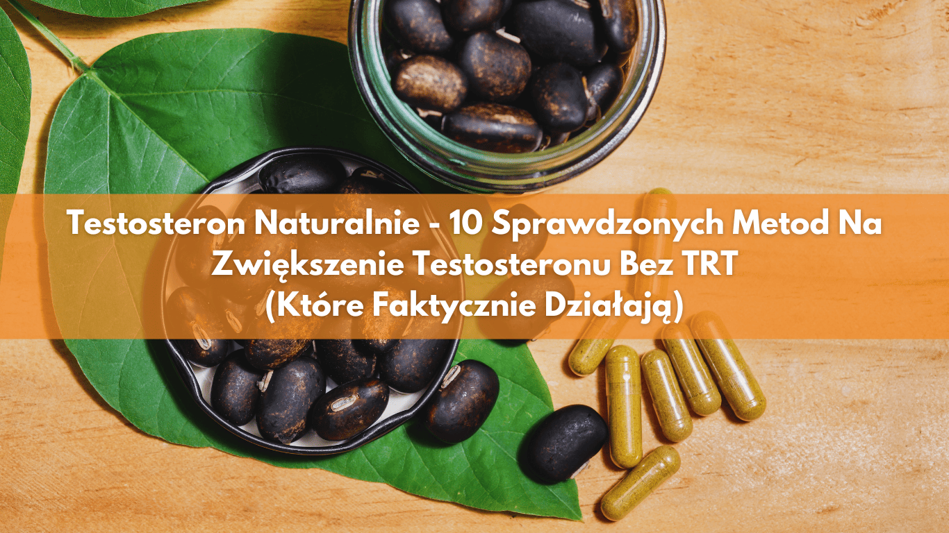 Testosteron Naturalnie - 10 Sprawdzonych Metod Na Zwiększenie ...