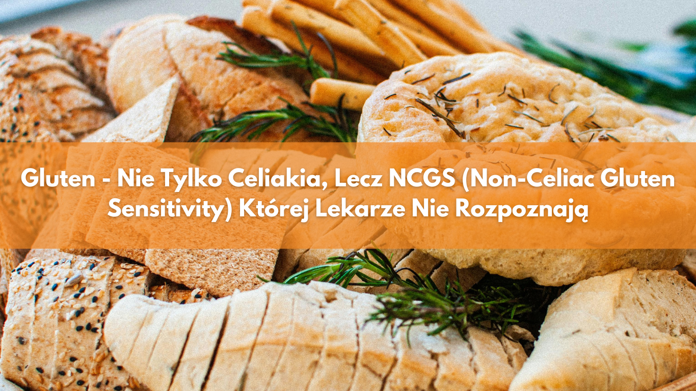 Gluten - Nie Tylko Celiakia, Lecz NCGS (Non-Celiac Gluten Sensitivity ...